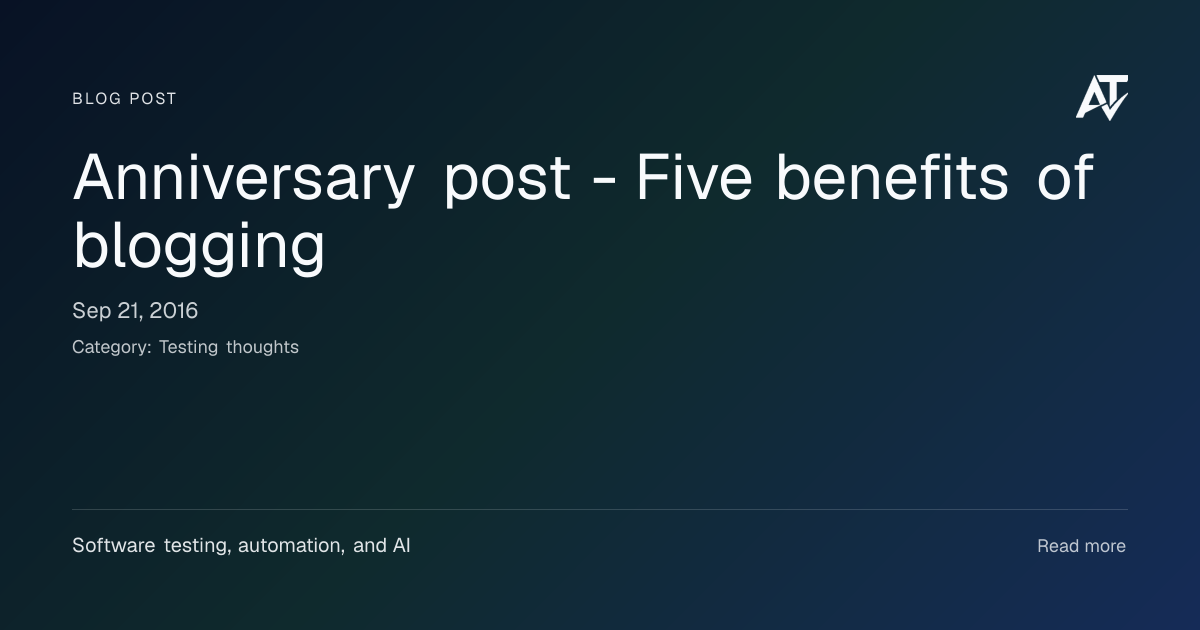 Anniversary post - Five benefits of blogging | Awesome Testing