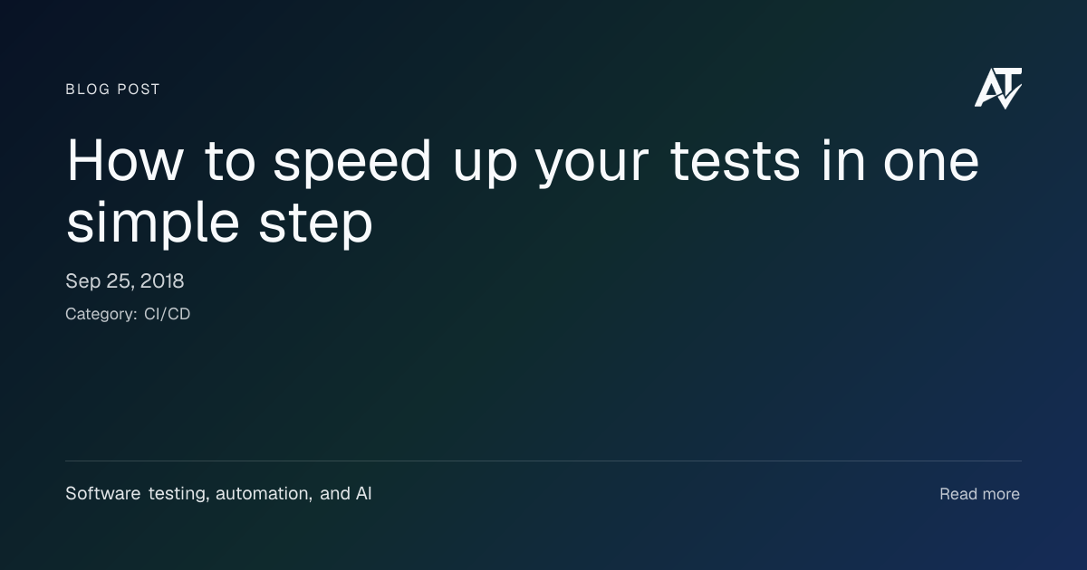 How to speed up your tests in one simple step | Awesome Testing