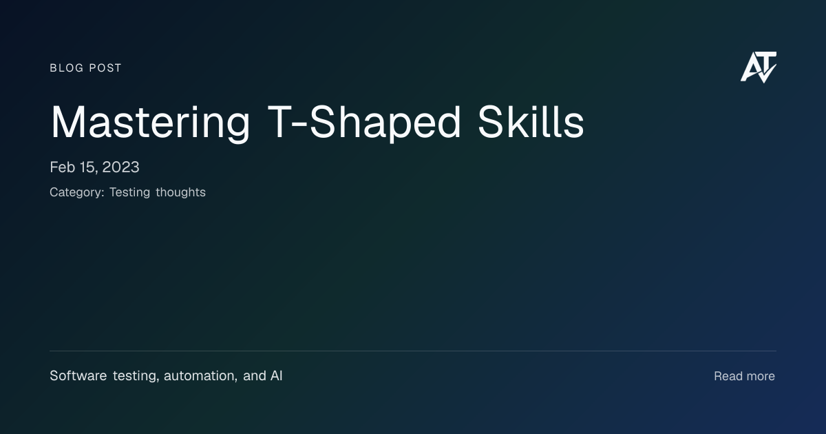 Mastering T-Shaped Skills | Awesome Testing